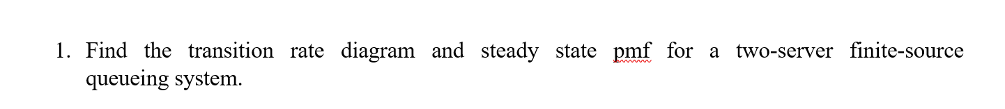 Solved Find The Transition Rate Diagram And Steady State Pmf 8894