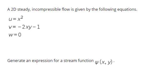 Solved A 2D steady, incompressible flow is given by the | Chegg.com