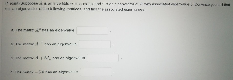Solved (1 point) Supppose A is an invertible n x n matrix | Chegg.com