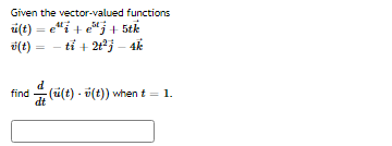 Solved Given the vector-valued functions u(t)=e4ti+e5tj+5tk | Chegg.com