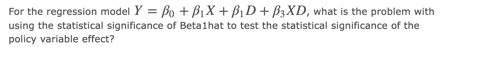 Solved For the regression model Y = Bo + B1X + B1D + B3XD, | Chegg.com