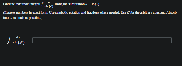 Solved Find the indefinite integral ∫xln(x9)dx using the | Chegg.com