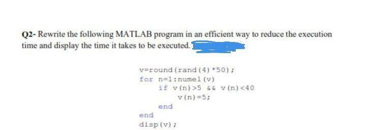 Solved Q2- Rewrite the following MATLAB program in an | Chegg.com