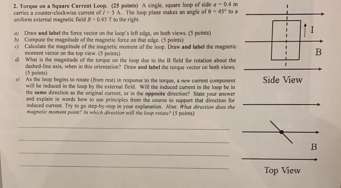 Solved 2. Torque on a Square Current Loop. (25 points) A | Chegg.com