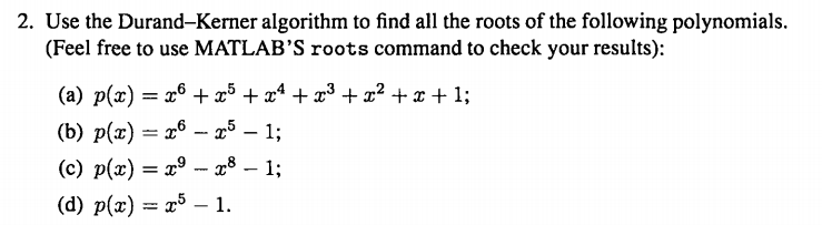 2. Use the Durand-Kerner algorithm to find all the | Chegg.com