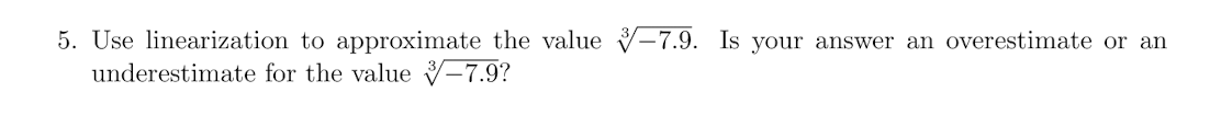Solved 5. Use linearization to approximate the value 3−7.9. | Chegg.com