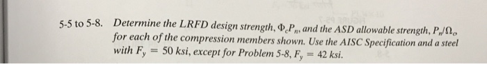 Solved Determine the LRFD design strength,Φ.Pn, and the ASD | Chegg.com