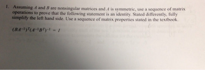 Solved I. Assuming A and B are nonsingular matrices and A is | Chegg.com