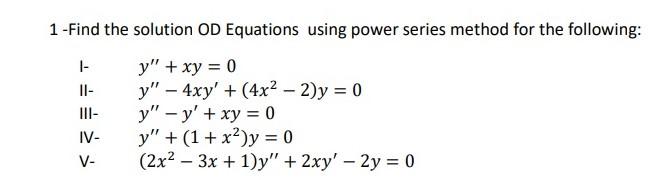 Solved 1-Find the solution OD Equations using power series | Chegg.com
