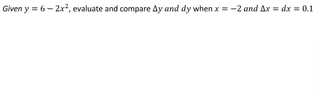 Solved Given 𝑦𝑦 = 6 − 2𝑥𝑥 2, evaluate and compare ∆𝑦𝑦 | Chegg.com