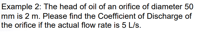 Solved Example 2: The head of oil of an orifice of diameter | Chegg.com
