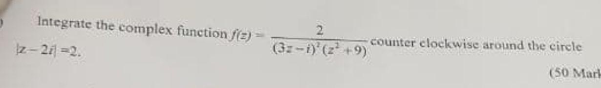Solved Integrate the complex function f(z)=(3z−i)2(z2+9)2 | Chegg.com