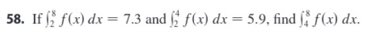 Solved 58. If ∫28f(x)dx=7.3 and ∫24f(x)dx=5.9, find | Chegg.com