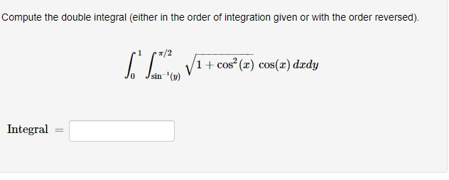 Solved Compute the double integral (either in the order of | Chegg.com