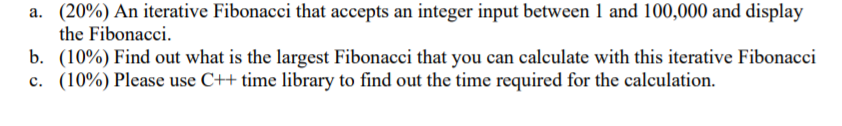 Solved a. (20%) An iterative Fibonacci that accepts an | Chegg.com