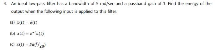 Solved An ideal low-pass filter has a bandwidth of 5 rad/sec | Chegg.com