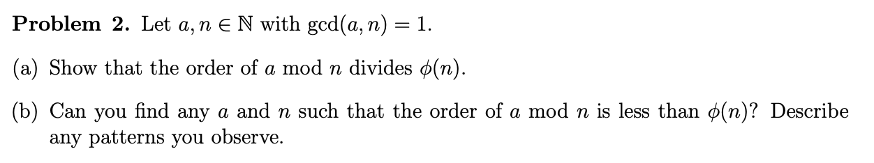 Solved Problem 2. Let a,n∈N with gcd(a,n)=1. (a) Show that | Chegg.com