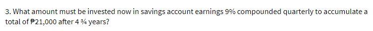 Solved 3. What amount must be invested now in savings | Chegg.com