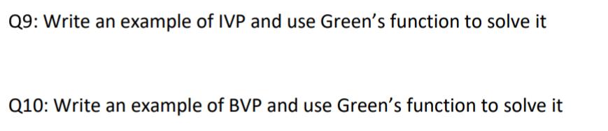 Solved Q9: Write an example of IVP and use Green's function | Chegg.com