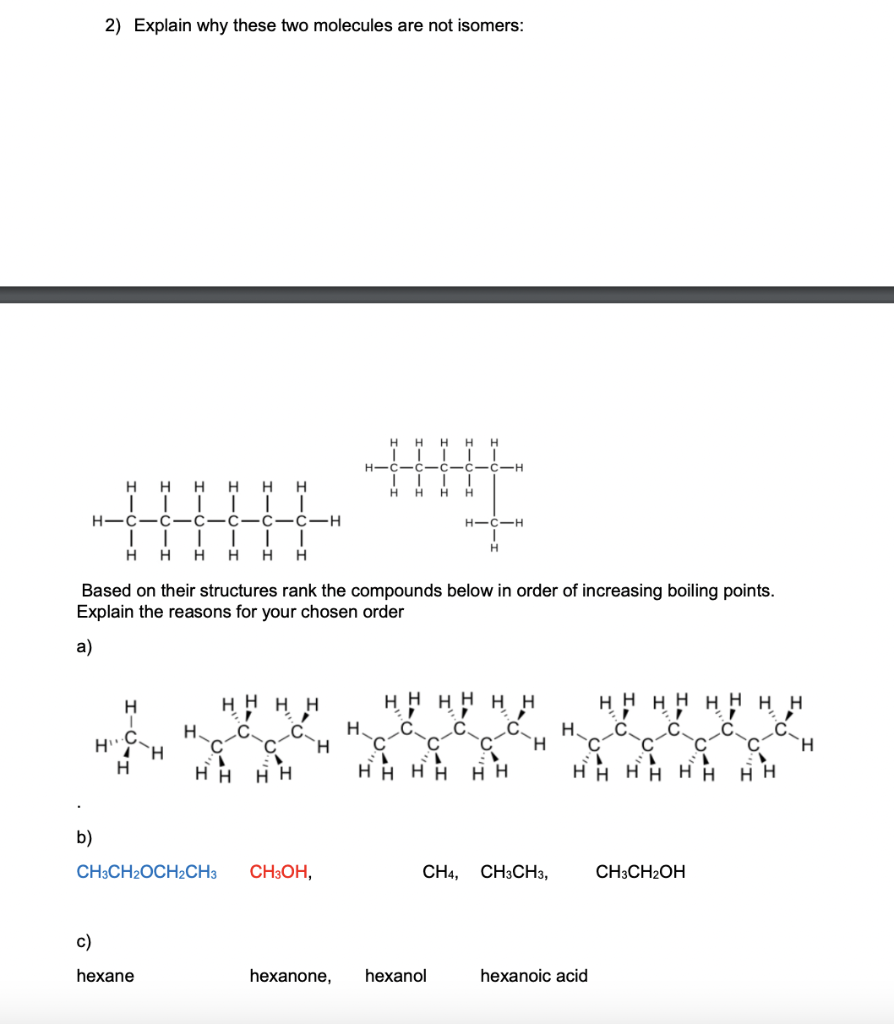 Solved 2) Explain why these two molecules are not isomers: H | Chegg.com