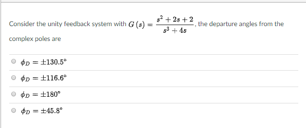 Solved Consider the unity feedback system with G (s) - | Chegg.com
