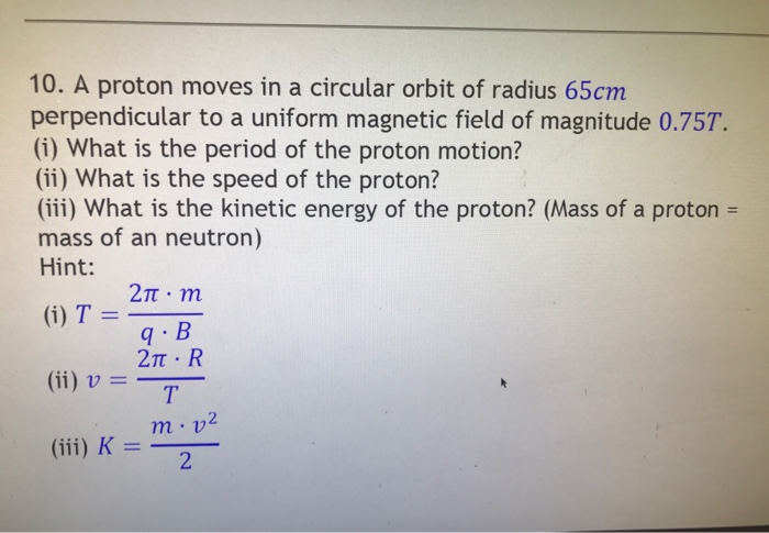 Solved A proton moves in a circular orbit of radius 65cm | Chegg.com
