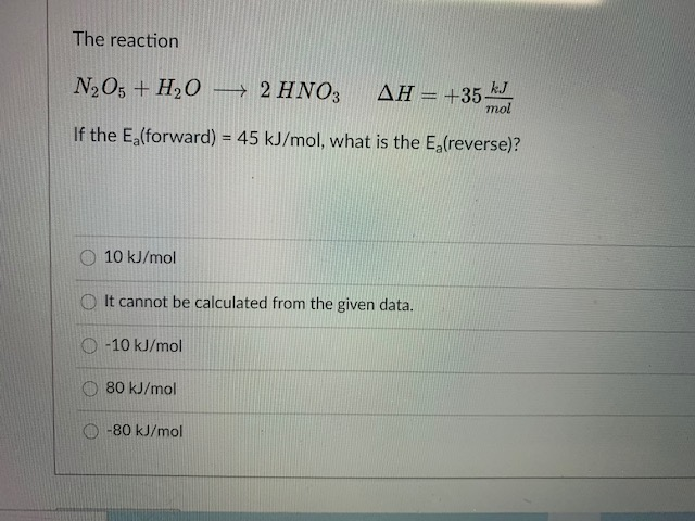 Solved The reaction N2O3 + H2O + 2HNO3 AH = +35 kJ mol If | Chegg.com