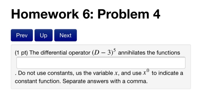 Solved Homework 6: Problem 4 Prev Up Next (1 pt) The | Chegg.com Solved Homework 6: Problem 4 Prev Up Next (1 pt) The | Chegg.com