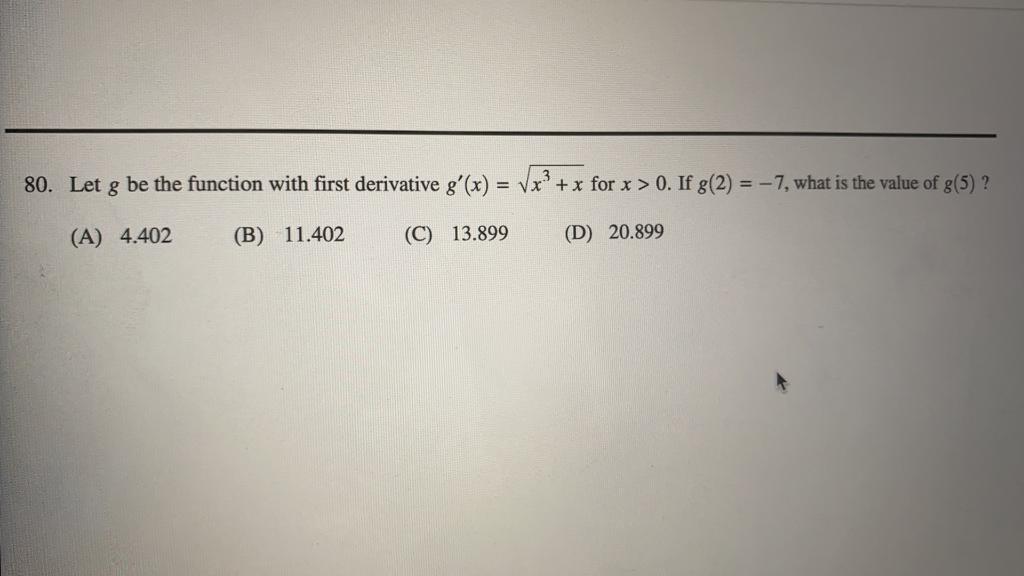 Solved 80. Let g be the function with first derivative g'(x) | Chegg.com Solved 80. Let g be the function with first derivative g'(x) | Chegg.com