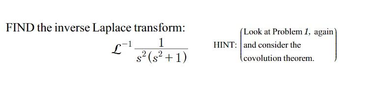 Solved FIND the inverse Laplace transform: L−1s2(s2+1)1 | Chegg.com