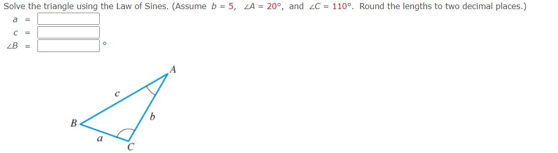 Solved Solve the triangle using the Law of Sines. (Assume | Chegg.com