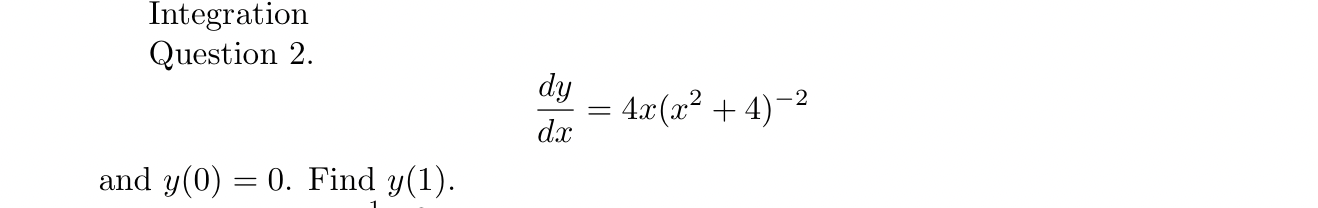 Solved Integration Question 2. dxdy=4x(x2+4)−2 dy(0)=0. Find | Chegg.com