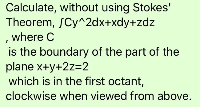 Solved Calculate, without using Stokes' Theorem, | Chegg.com