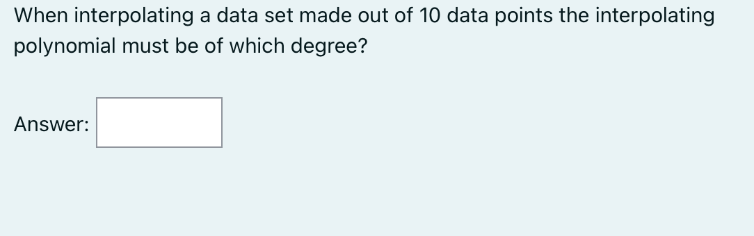 Solved When interpolating a data set made out of 10 data | Chegg.com
