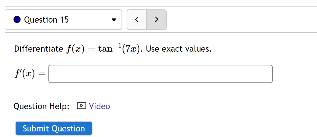 Solved Differentiate f(x)=tan−1(7x) f′(x)= Question Help: | Chegg.com
