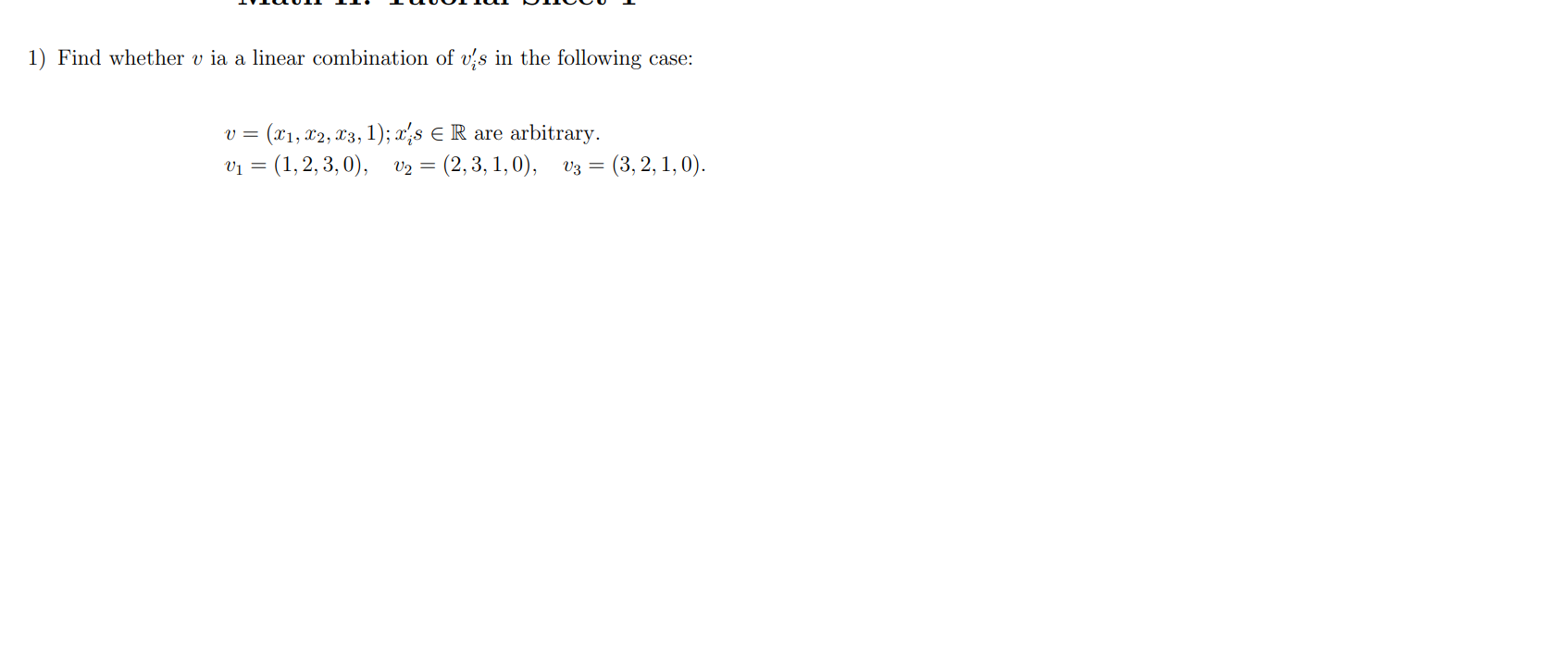 Solved 1) Find whether v ia a linear combination of vis in | Chegg.com