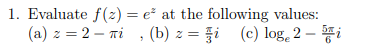 Solved Evaluate f(z)=ez ﻿at the following | Chegg.com
