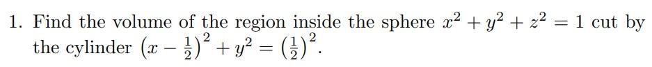 Solved 1. Find the volume of the region inside the sphere x² | Chegg.com