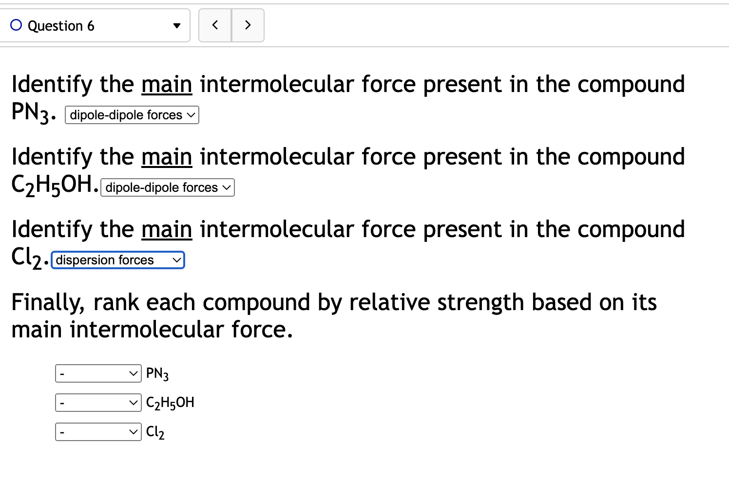 Solved Identify the main intermolecular force present in the | Chegg.com