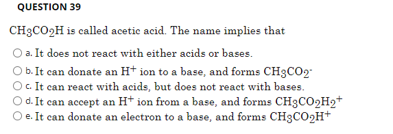 Solved QUESTION 39 CH3CO2H is called acetic acid. The name | Chegg.com