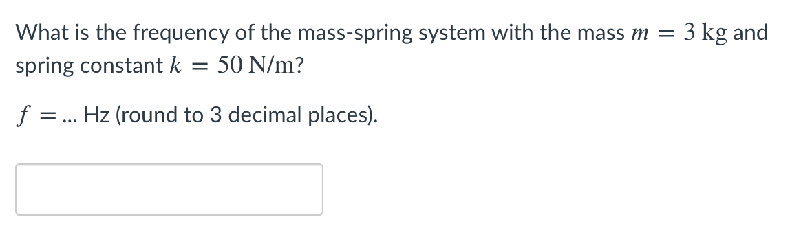 Solved What is the frequency of the mass-spring system with | Chegg.com