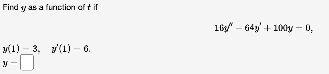 Solved Find y as a function of t if y(1) = 3, y′(1) = 6. y = | Chegg.com