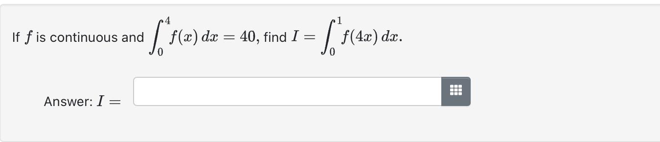 Solved If f is continuous and ∫04f(x)dx=40, find | Chegg.com