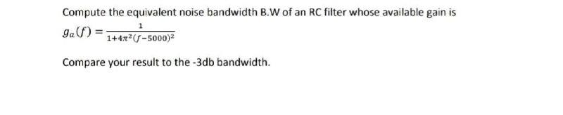 Solved Compute the equivalent noise bandwidth B.W of an RC | Chegg.com