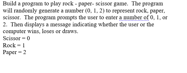 Solved Build a program to play rock - paper-scissor game. | Chegg.com
