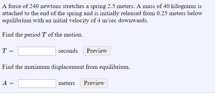 Solved A force of 240 newtons stretches a spring 2.5 meters. | Chegg.com
