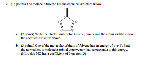 Solved 2. (14 points) The molecule fulvene has the chemical | Chegg.com