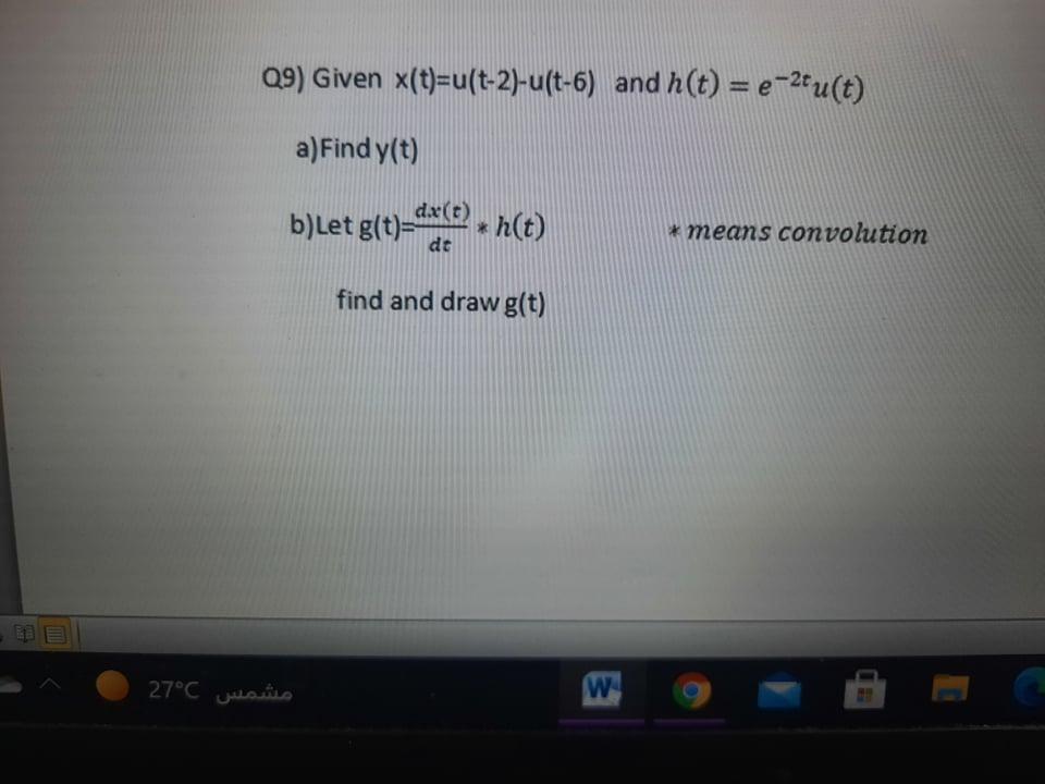 Solved Q9) Given x(t)=u(t-2)-uſt-6) and h(t) = e-2tu(t) | Chegg.com