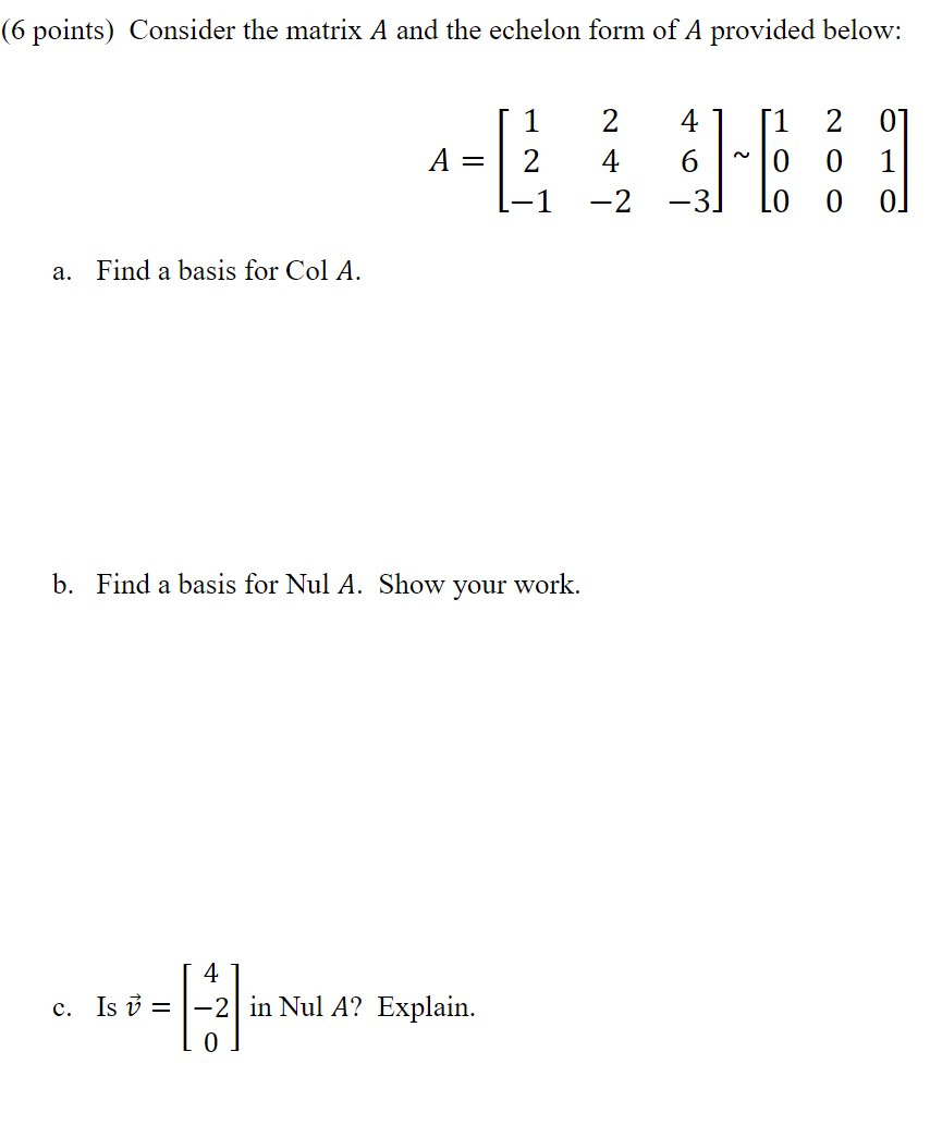 Solved (6 points) Consider the matrix A and the echelon form | Chegg.com