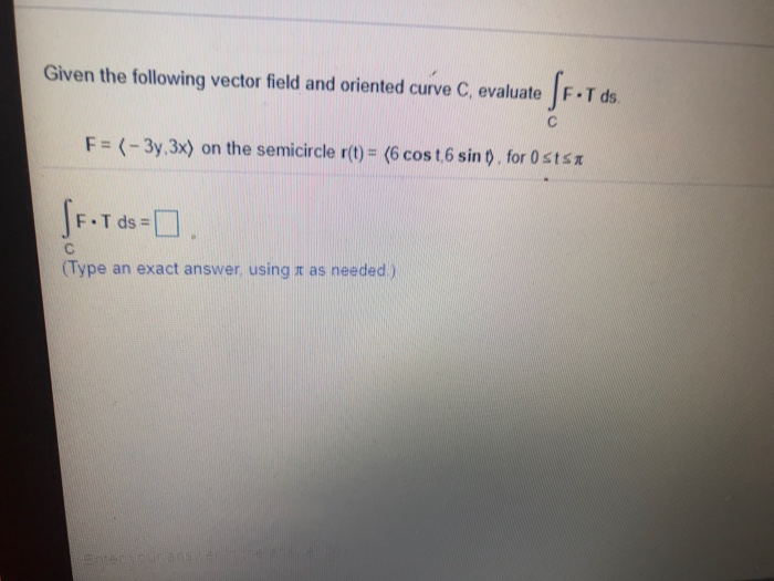 Solved Given the following vector field and oriented curve | Chegg.com